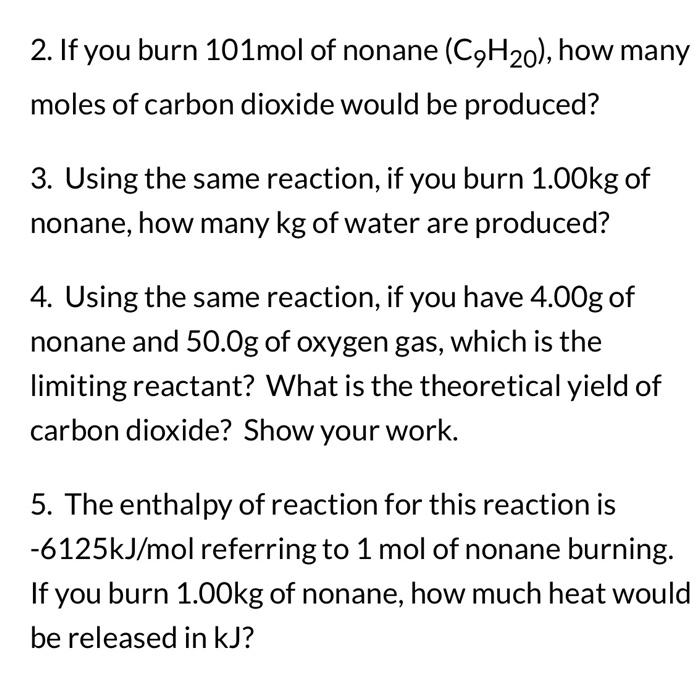 Solved 2. If you burn 101 mol of nonane (C9H20), how many | Chegg.com