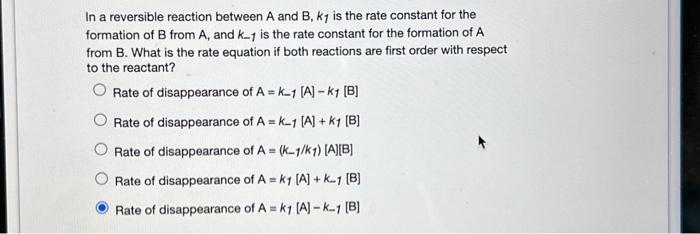 Solved In a reversible reaction between A and B,k1 is the | Chegg.com