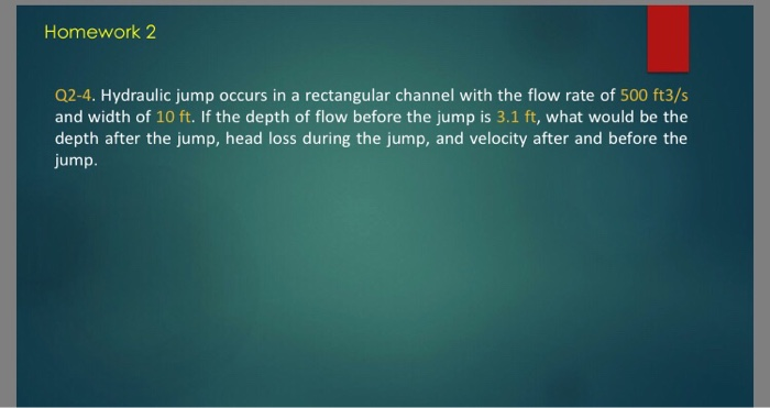 Solved Homework 2 Q2-4. Hydraulic jump occurs in a | Chegg.com