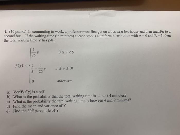 Solved 4. (10 points) In commuting to work, a professor must | Chegg.com