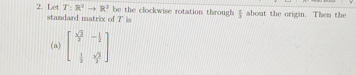 Solved 2. Let T: R2 + Rº be the clockwise rotation through | Chegg.com