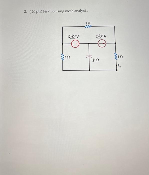 Solved 2. ( 20 pts) Find Io using mesh analysis. | Chegg.com Solved 2. ( 20 pts) Find Io using mesh analysis. | Chegg.com