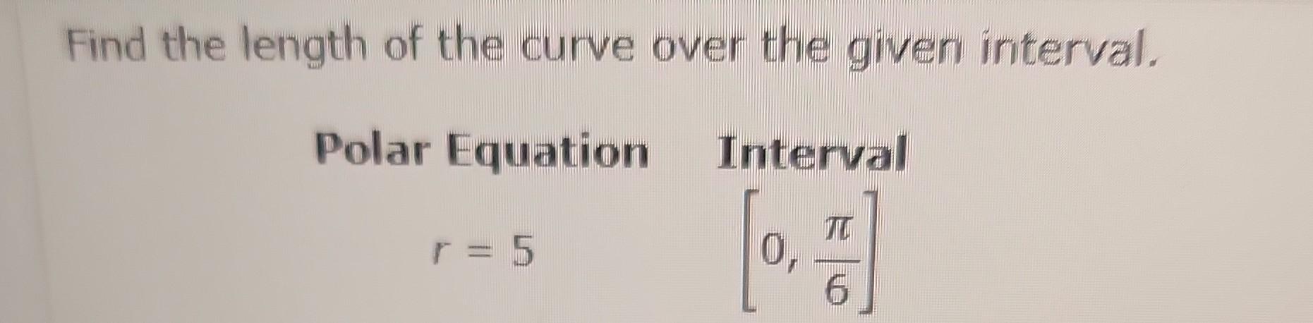 Solved Find the length of the curve over the given interval. | Chegg.com