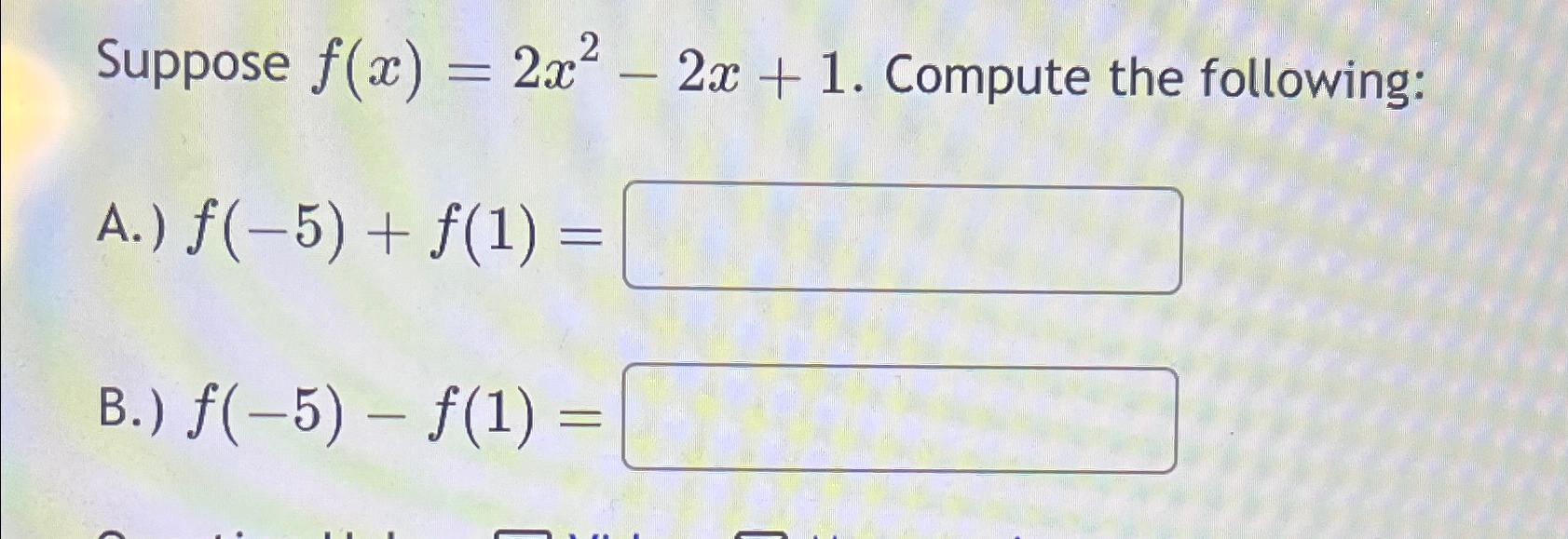 Solved Suppose f(x)=2x2-2x+1. ﻿Compute the | Chegg.com