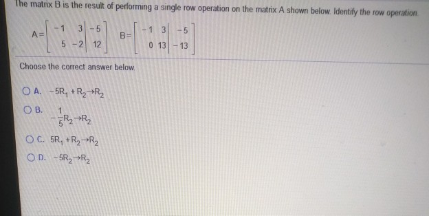 Solved The matrix B is the result of performing a single row | Chegg.com