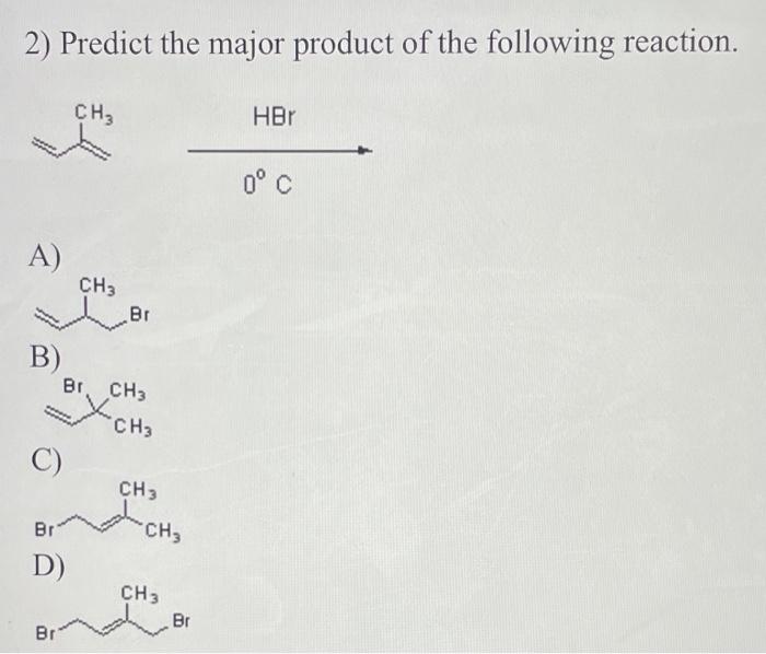 [Solved]: 2) Predict the major product of the following rea