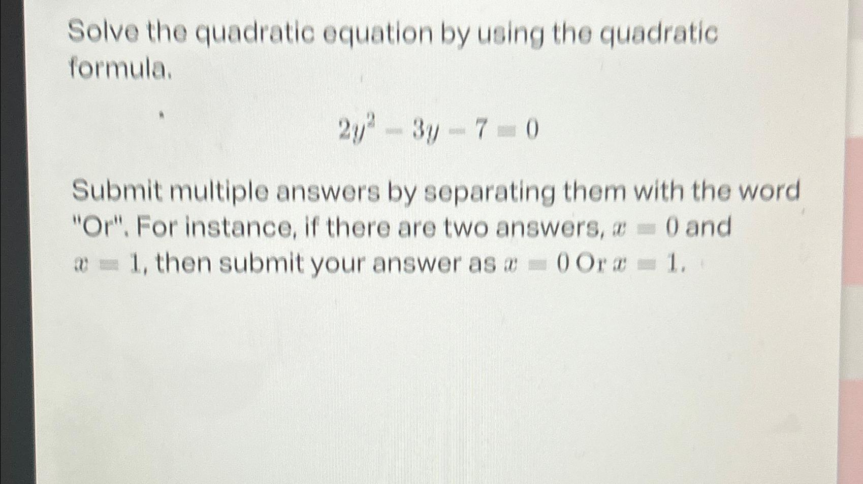Solved Solve the quadratic equation by using the quadratic | Chegg.com