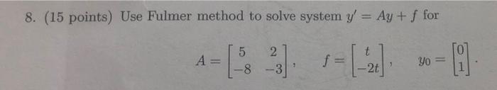 Solved 8. (15 points) Use Fulmer method to solve system y' = | Chegg.com
