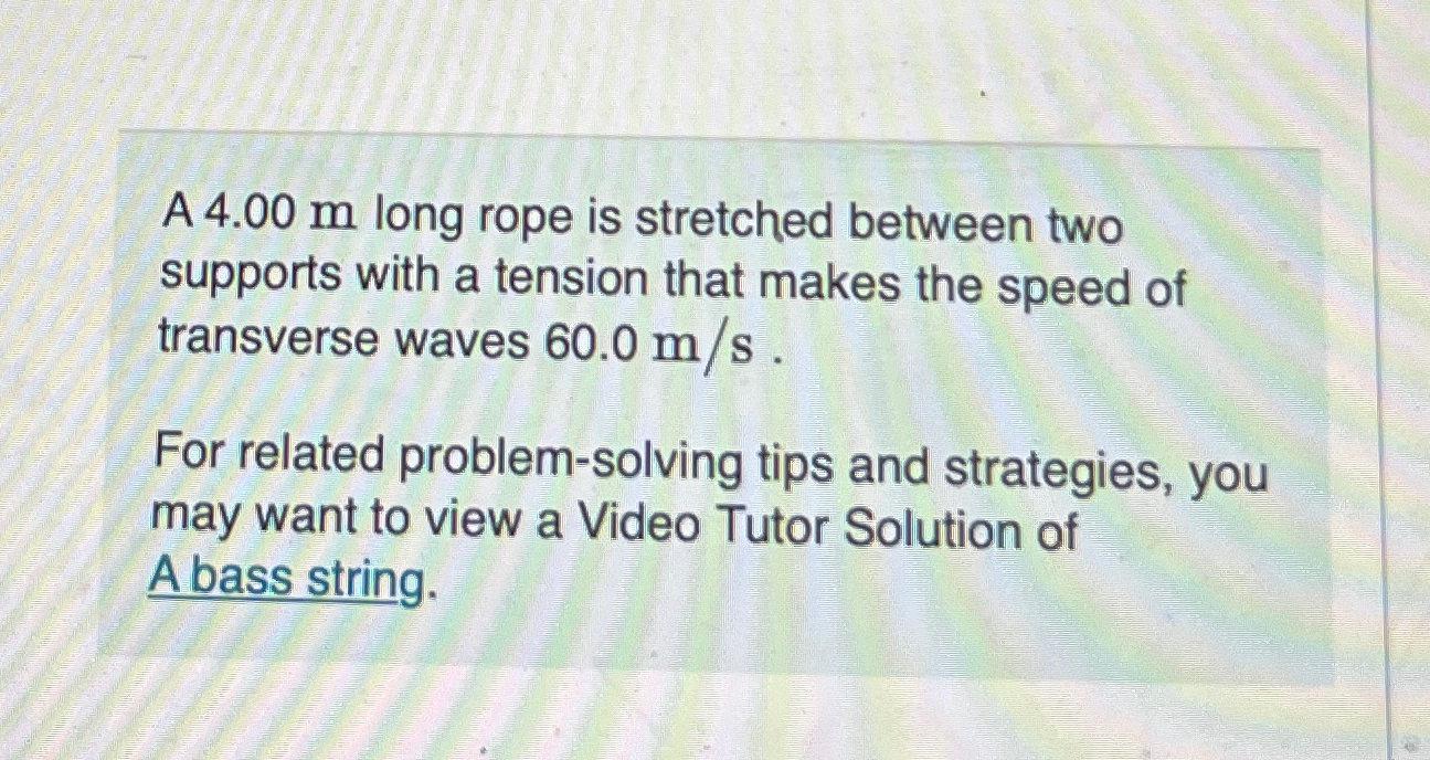 Solved A 4.00m ﻿long rope is stretched between two supports | Chegg.com