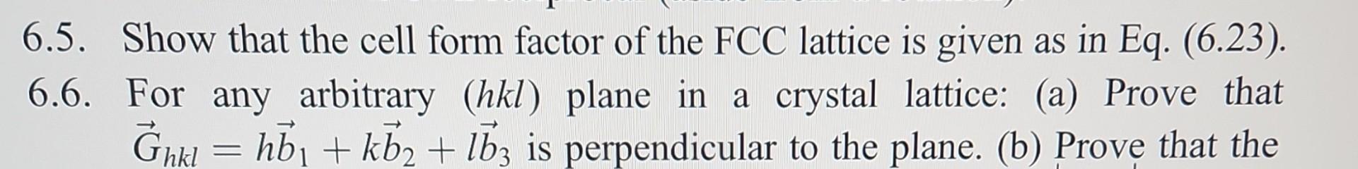 Solved 6.5. Show that the cell form factor of the FCC | Chegg.com