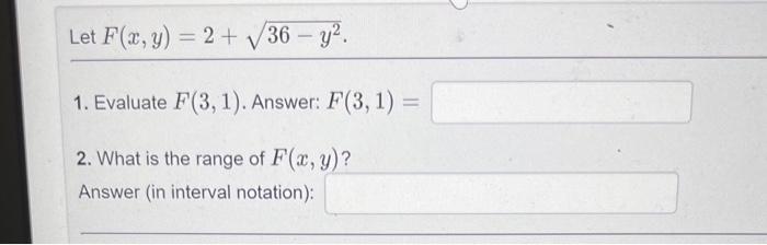 Solved Let F(x,y)=2+36−y2. 1. Evaluate F(3,1). Answer: | Chegg.com