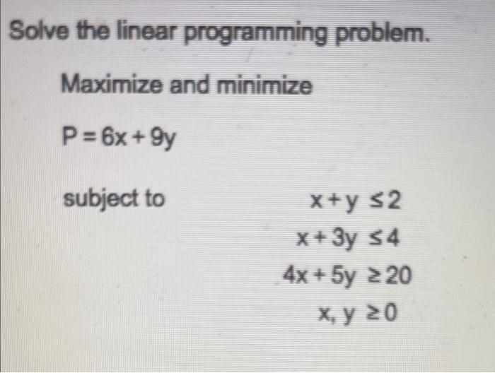 Solved Solve the linear programming problem. Maximize and | Chegg.com