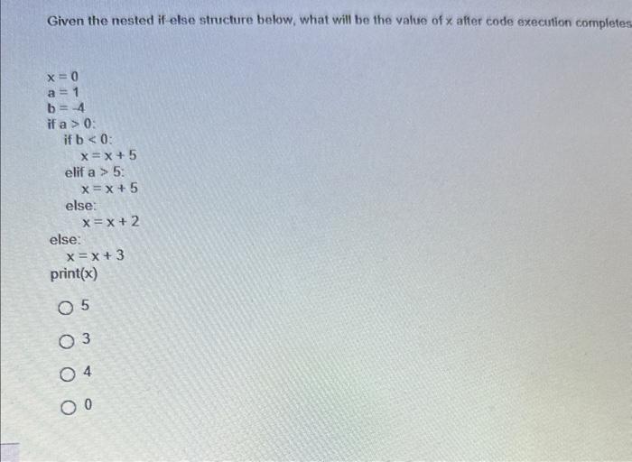 Solved Given the nested if else structure below, what will | Chegg.com