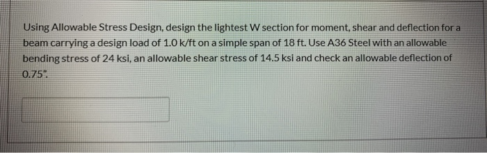 Solved Using Allowable Stress Design, design the lightest W | Chegg.com