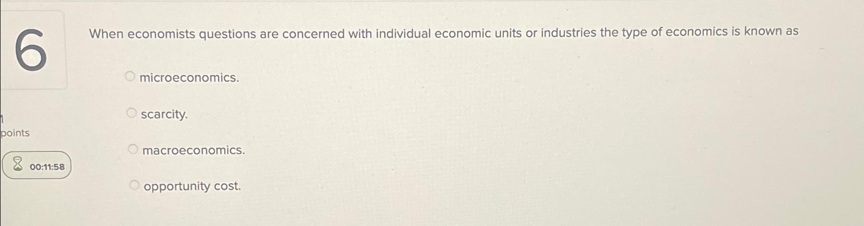 Solved 6When economists questions are concerned with | Chegg.com