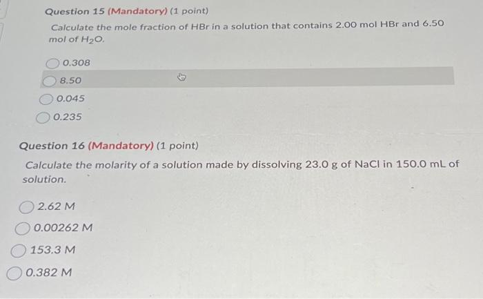 Solved Question 15 (Mandatory) (1 point) Calculate the mole | Chegg.com