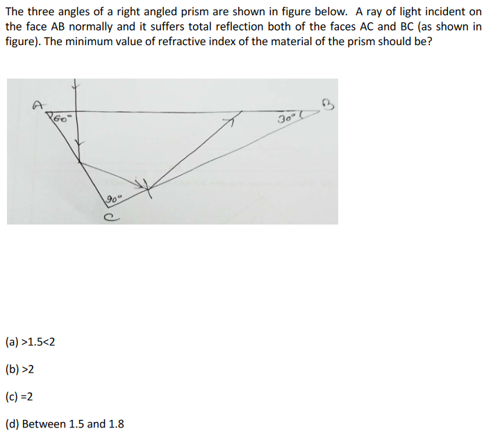 [Solved]: The three angles of a right angled prism are