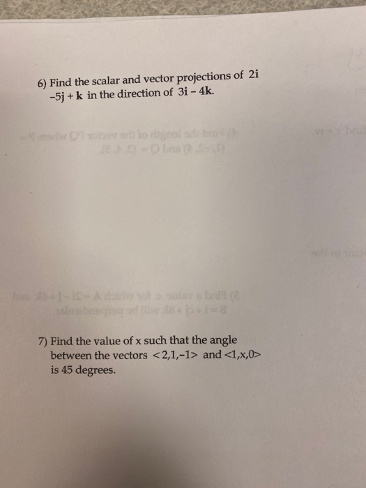 Solved 6) Find the scalar and vector projections of 2i -5j + | Chegg.com