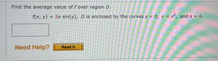 Solved Find the average value of f over region D. Need Help? | Chegg.com