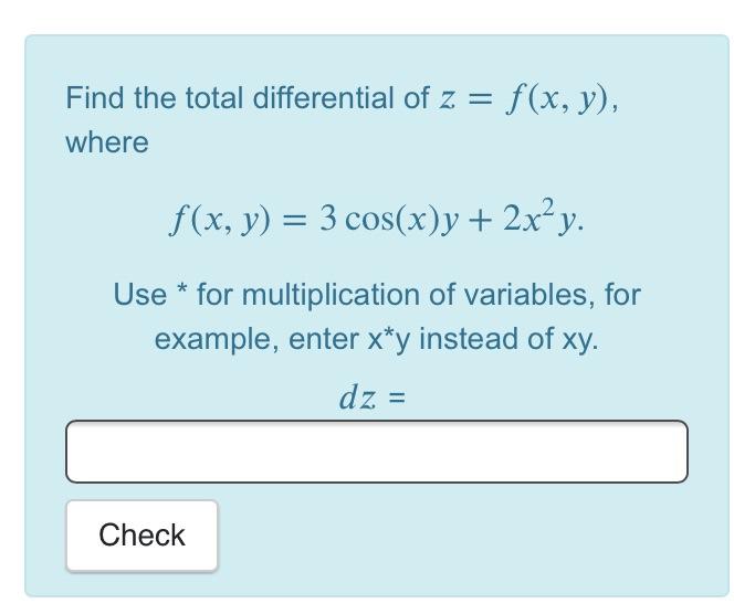 Solved Find the total differential of z = f(x, y), where | Chegg.com
