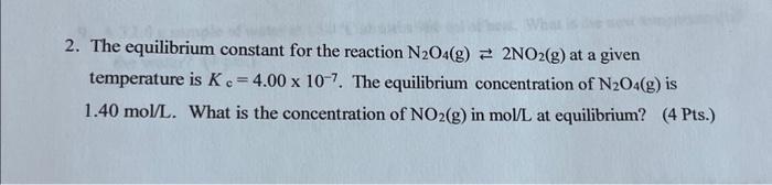 Solved 2. The equilibrium constant for the reaction N2O4( | Chegg.com