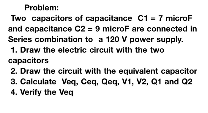 Solved Problem: Two capacitors of capacitance C1 = 7 microF | Chegg.com