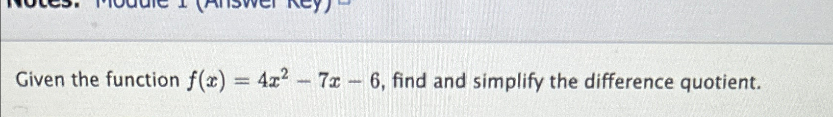 Solved Given the function f(x)=4x2-7x-6, ﻿find and simplify | Chegg.com