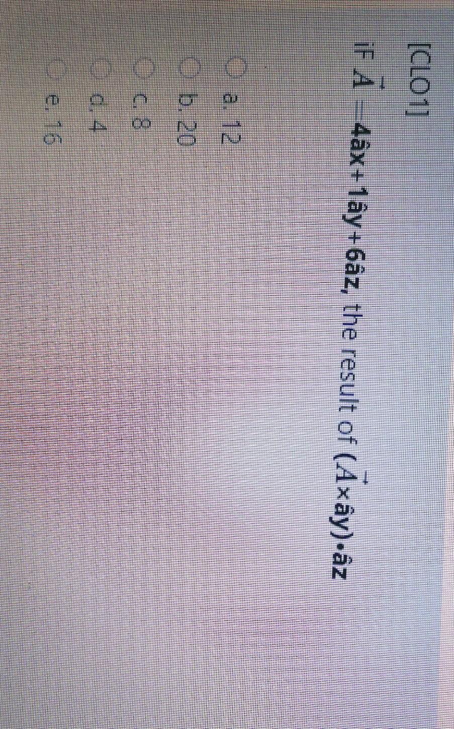 Solved [CLO1] iF A -4âx+1ây+Gâz, the result of (Axây)•âz | Chegg.com
