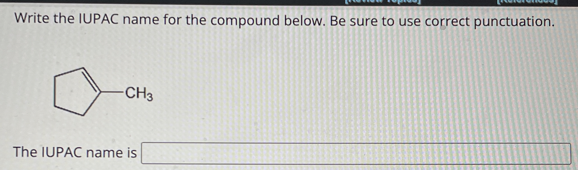 Solved Write the IUPAC name for the compound below. Be sure | Chegg.com