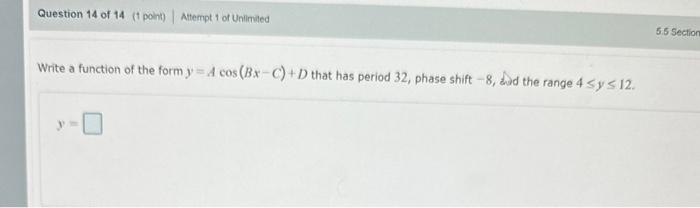 Solved Write a function of the form y=Acos(Bx−C)+D that has | Chegg.com