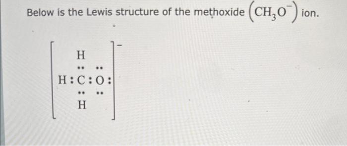 Below is the Lewis structure of the methoxide | Chegg.com