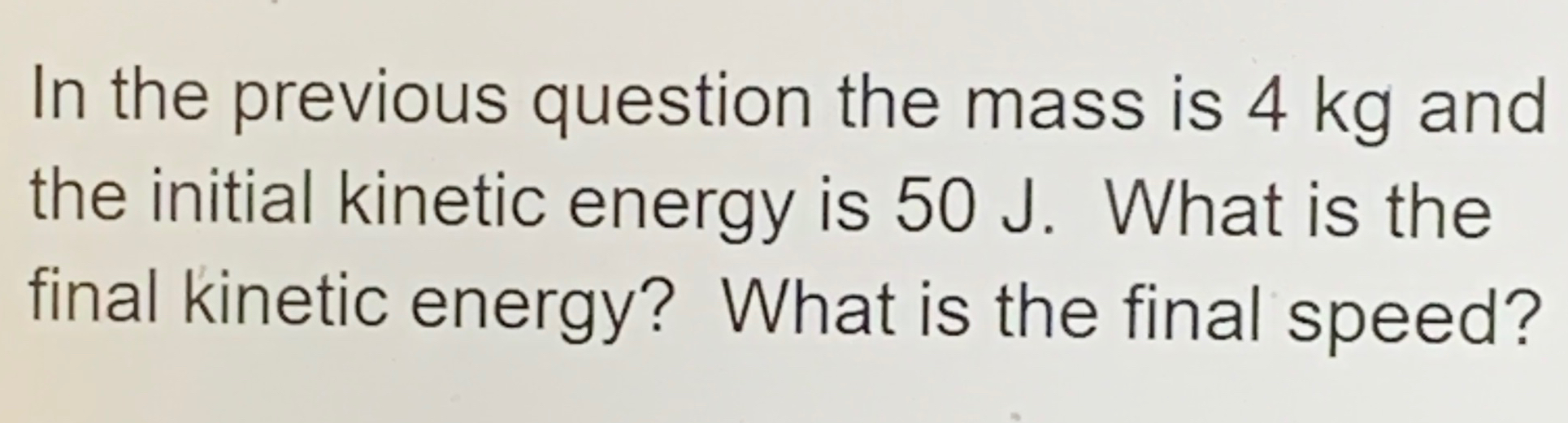 Solved In the previous question the mass is 4kg ﻿and the | Chegg.com