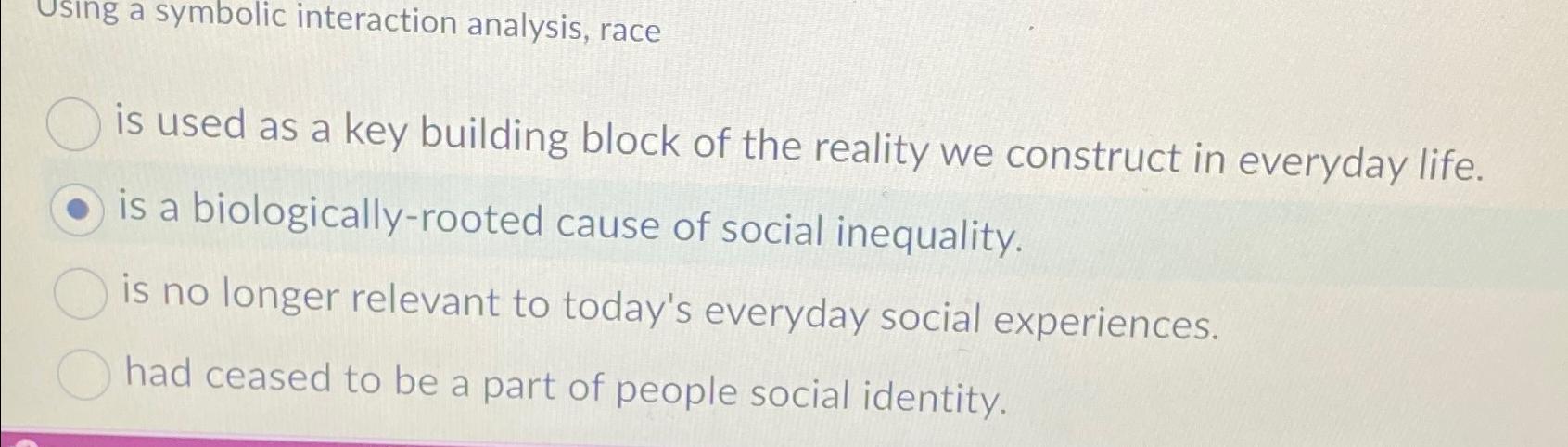 Solved sing a symbolic interaction analysis, raceis used as | Chegg.com