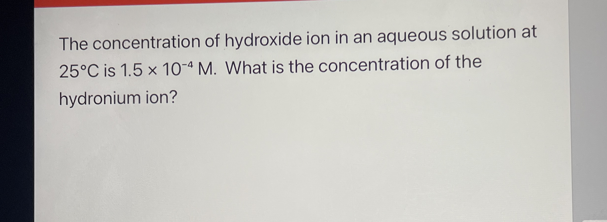 Solved The concentration of hydroxide ion in an aqueous | Chegg.com