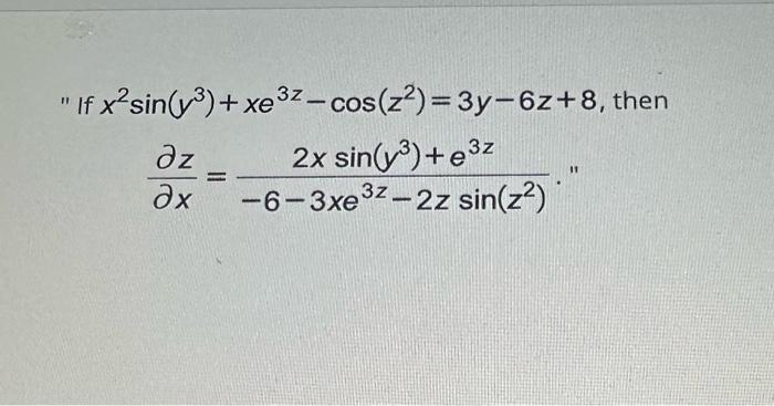 " If x²sin(y3) + xe3z-cos(z²)=3y-6z+8, then 2x | Chegg.com
