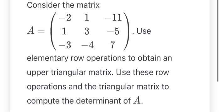 Solved Consider the matrix A=⎝⎛−21−313−4−11−57⎠⎞. Use | Chegg.com
