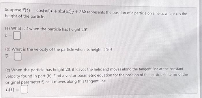 Solved Suppose r(t)=cos(πt)i+sin(πt)j+5tk represents the | Chegg.com