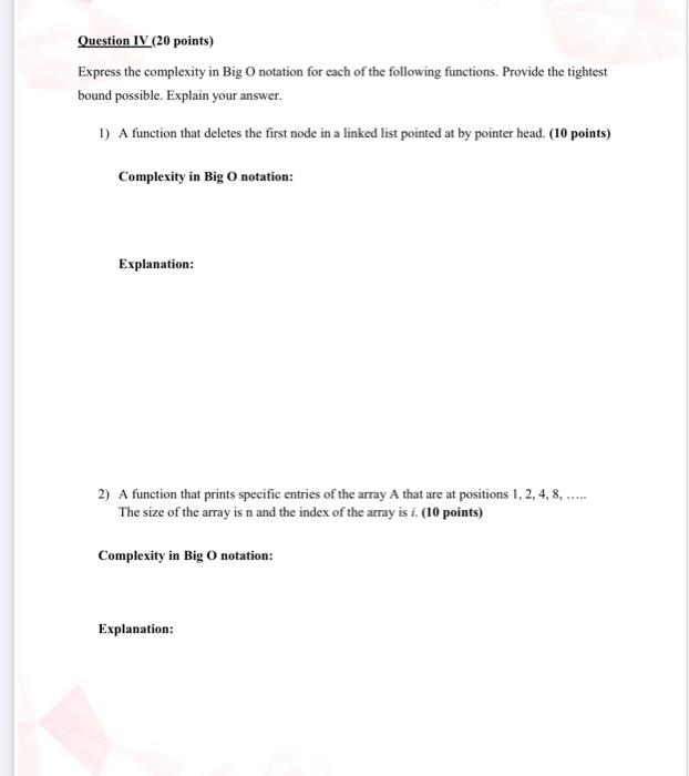Solved Question IV (20 points) Express the complexity in Big | Chegg.com