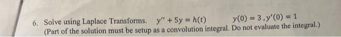 Solved 6. Solve using Laplace Transforms. | Chegg.com