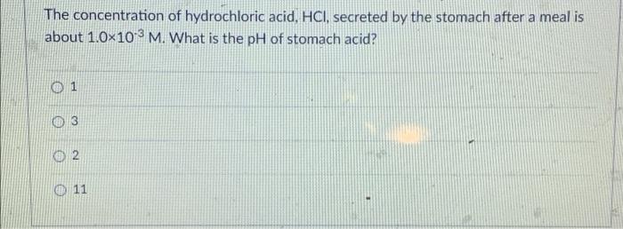 Solved The concentration of hydrochloric acid, HCI, secreted | Chegg.com