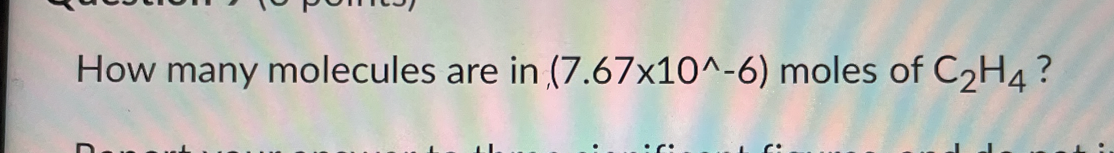 Solved How many molecules are in (7.67×10-6) ﻿moles of | Chegg.com