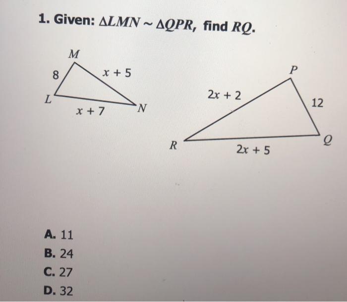 Solved 1. Given: ALMN ~ AQPR, find RQ. M 8 x + 5 P. 2x + 2 | Chegg.com