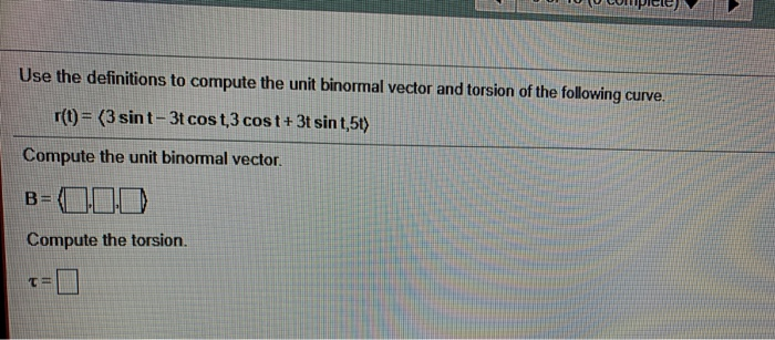 Solved Use the definitions to compute the unit binormal | Chegg.com