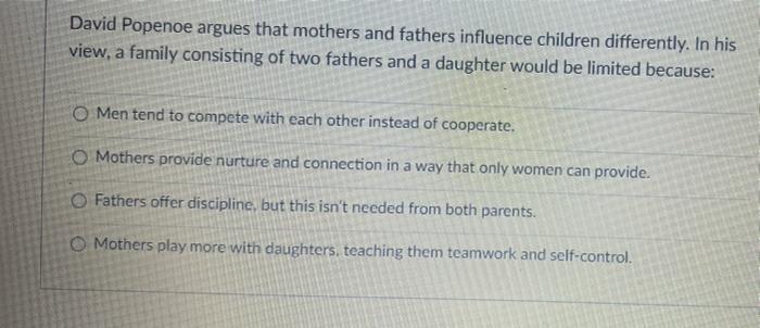 David Popenoe argues that mothers and fathers | Chegg.com