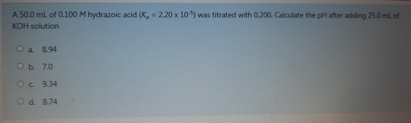 Solved A 50.0 mL of 0.100 M hydrazoic acid (K = 2.20 x 10-5) | Chegg.com