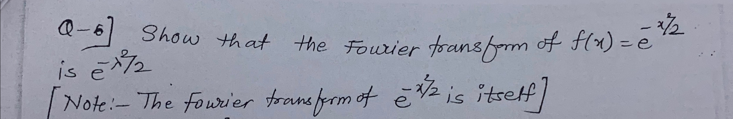 Show that the Fourier transform of f(x)=e-x22 ﻿is | Chegg.com