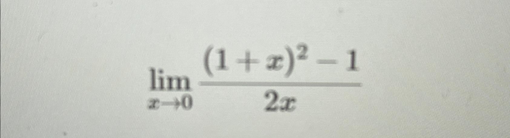 Solved limx→0(1+x)2-12x | Chegg.com