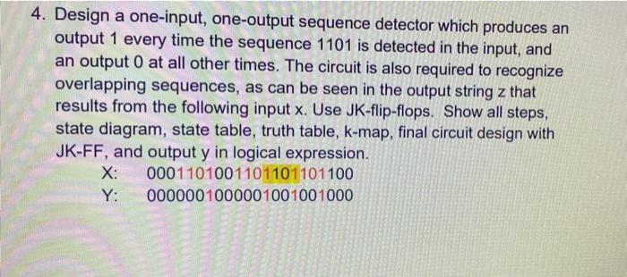 Solved 4. Design a one-input, one-output sequence detector | Chegg.com