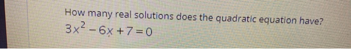 Solved How many real solutions does the quadratic equation | Chegg.com