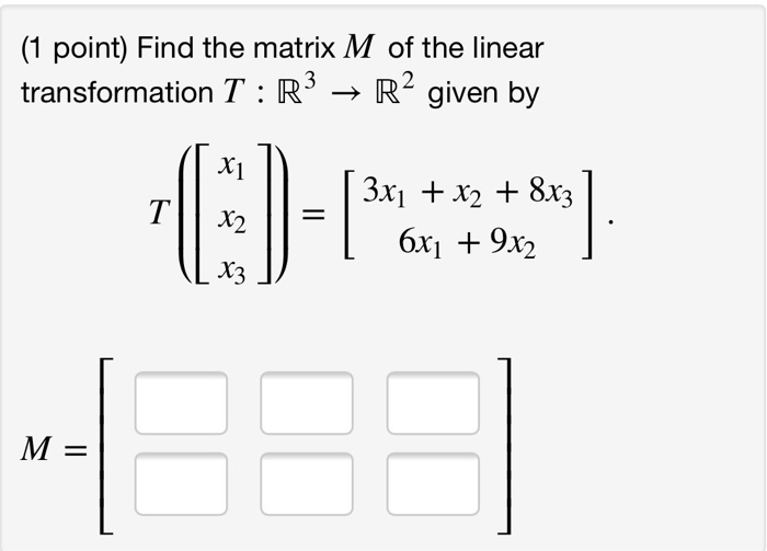 Solved (1 point) Find the matrix M of the linear | Chegg.com